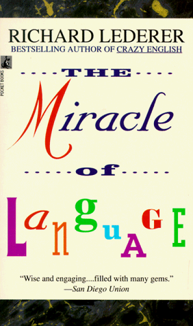 Miracle of Language: Lederer, Richard: 9780671709402: Amazon.com: Books