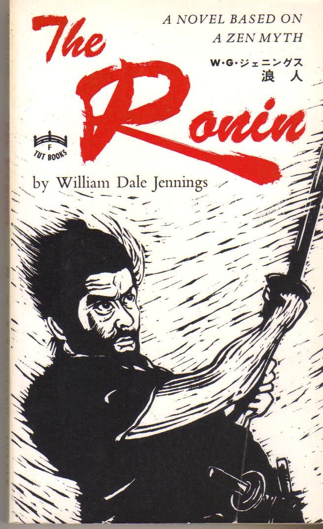 The Ronin; A Novel Based on a Zen Myth.: Jennings, William Dale ...