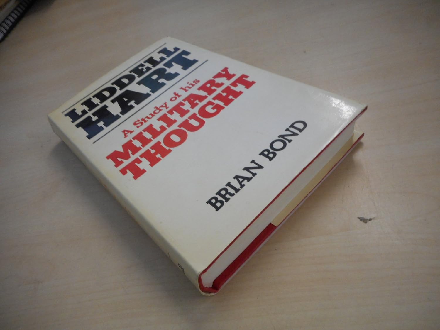 Liddell Hart: A study of his military thought: Brian Bond ...