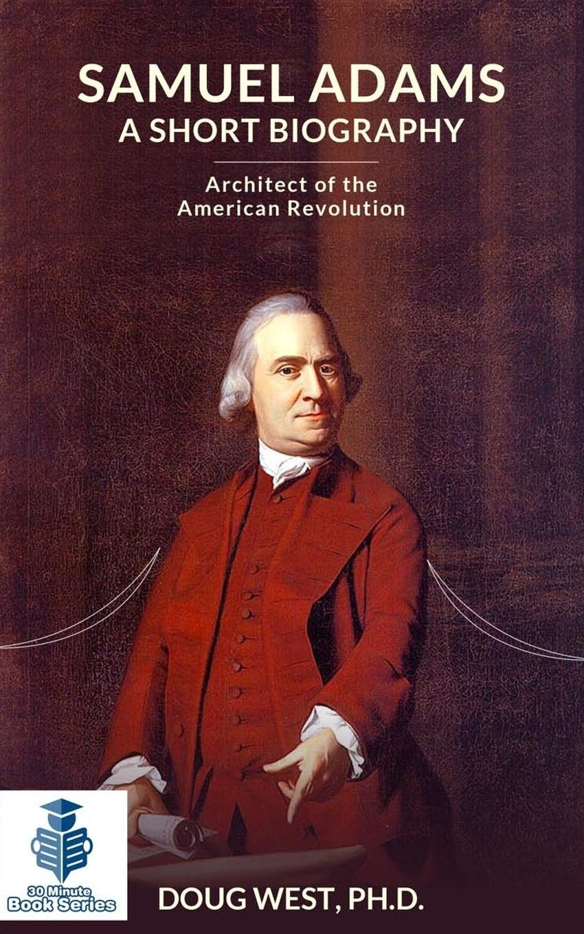 Amazon.com: Samuel Adams: A Short Biography: Architect of the American ...