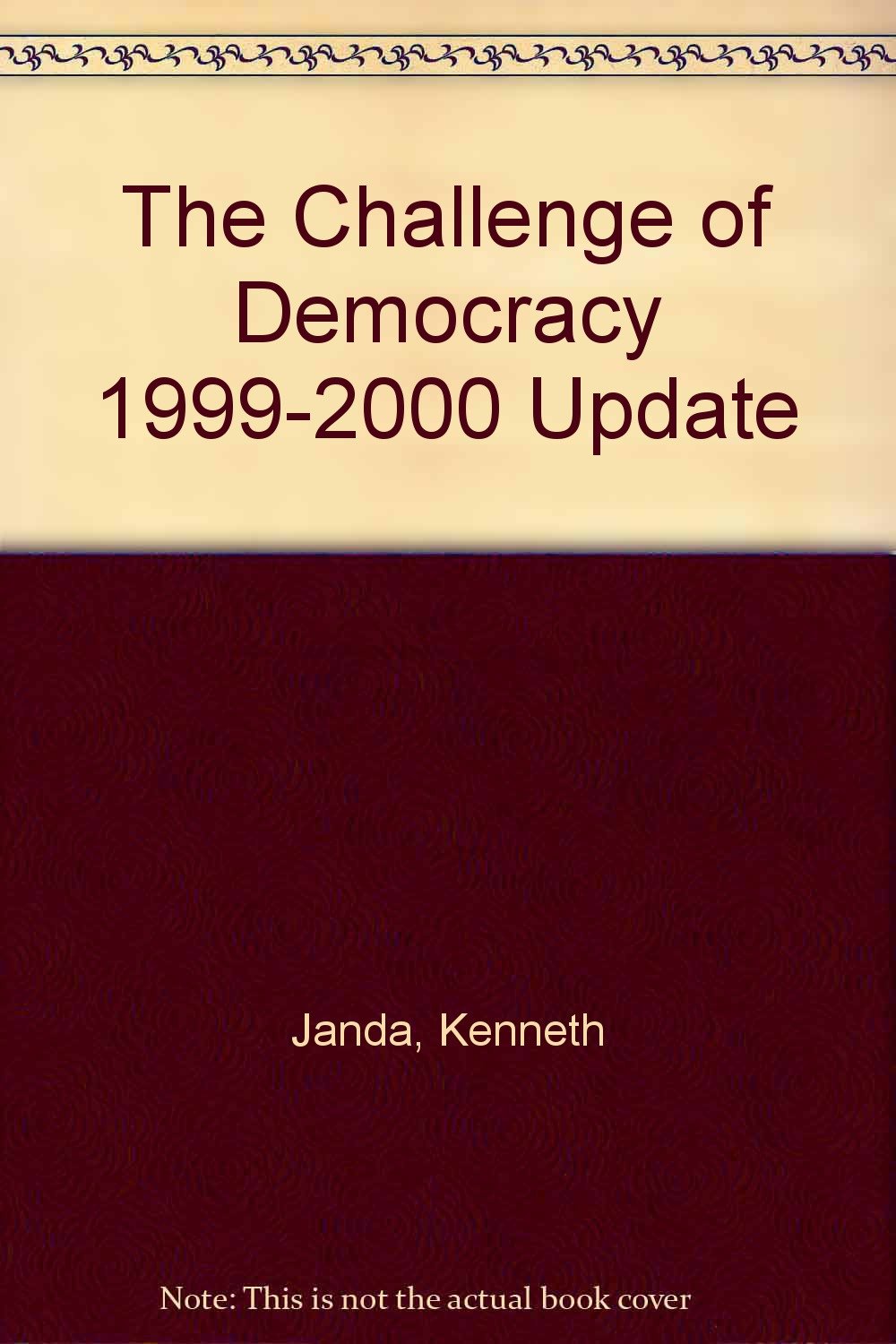 The Challenge of Democracy 1999-2000 Update: Janda, Kenneth ...