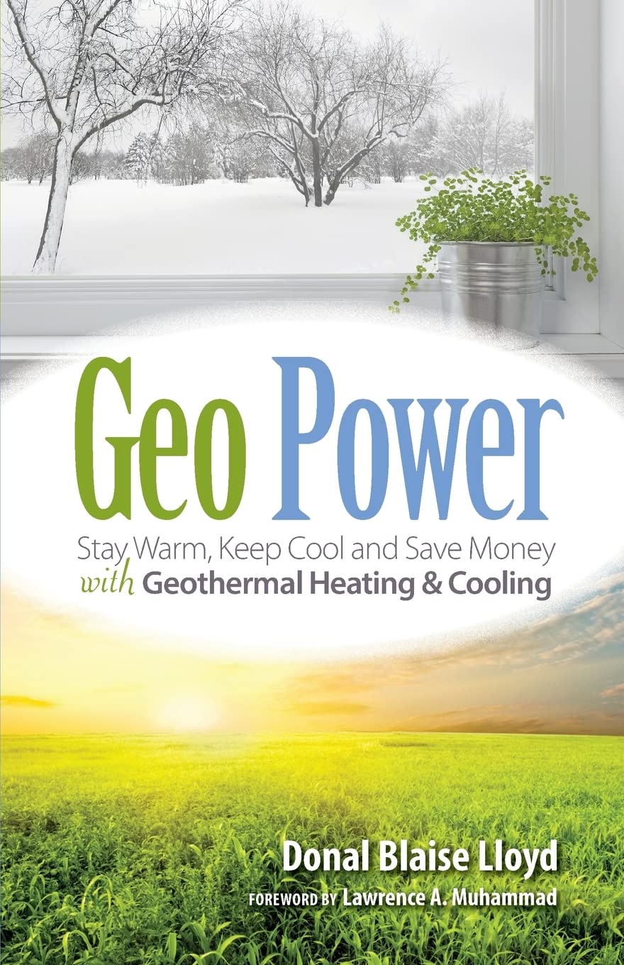 Geo Power: Stay Warm, Keep Cool and Save Money with Geothermal Heating ...