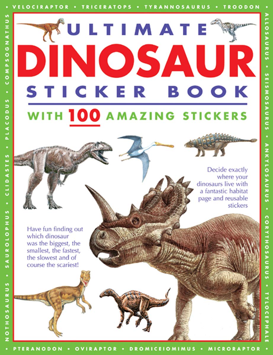 Ultimate Dinosaur Sticker Book with 100 Amazing Stickers: Learn All ...
