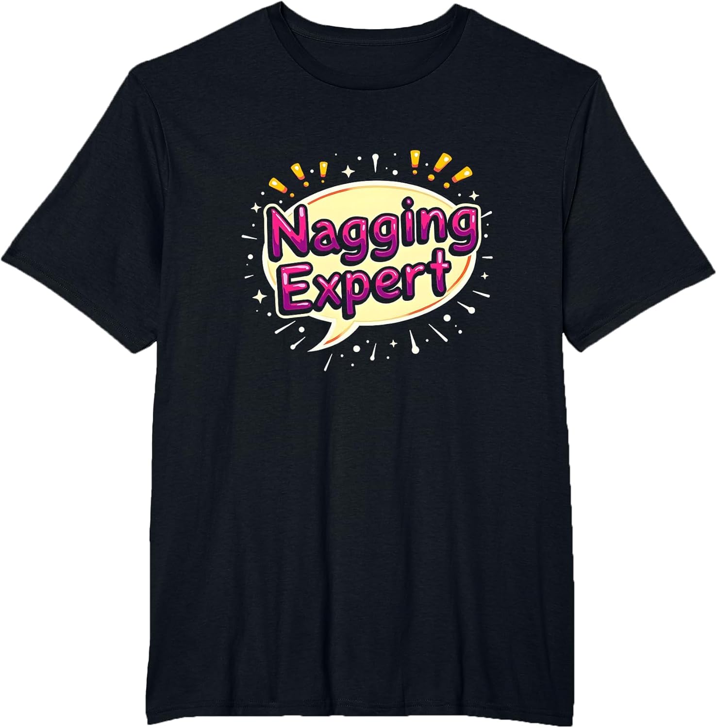 Amazon.com: Official Nagger Nagging Expert Funny Humor Gift T-Shirt ...