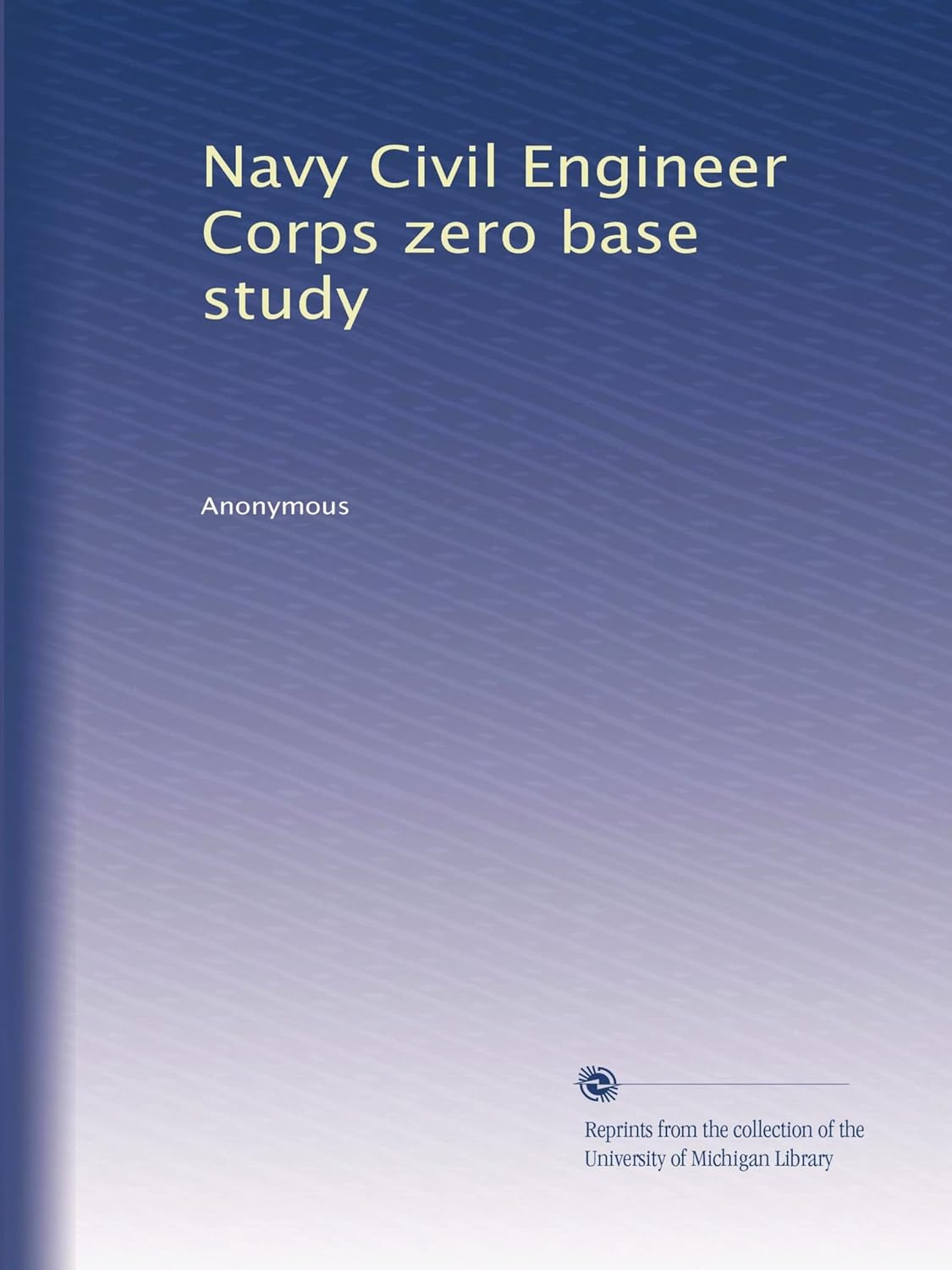 Amazon.com: Navy Civil Engineer Corps zero base study: Anonymous, .: Books