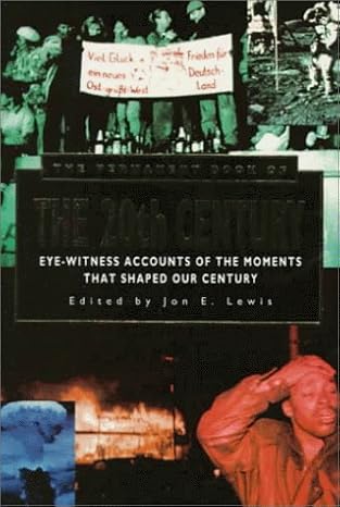 The Permanent Book of the 20th Century: Eye-Witness Accounts of the ...