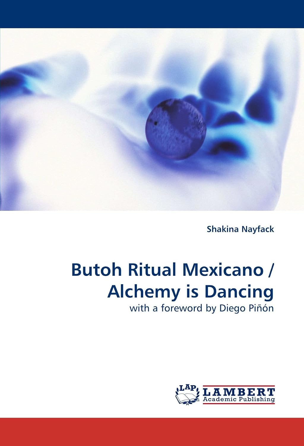 Butoh Ritual Mexicano / Alchemy Is Dancing: Nayfack, Shakina ...