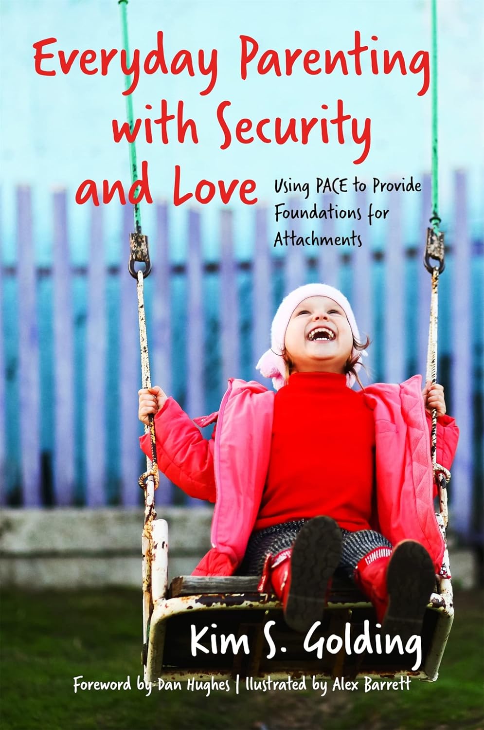 Everyday Parenting with Security and Love: Using PACE to Provide ...