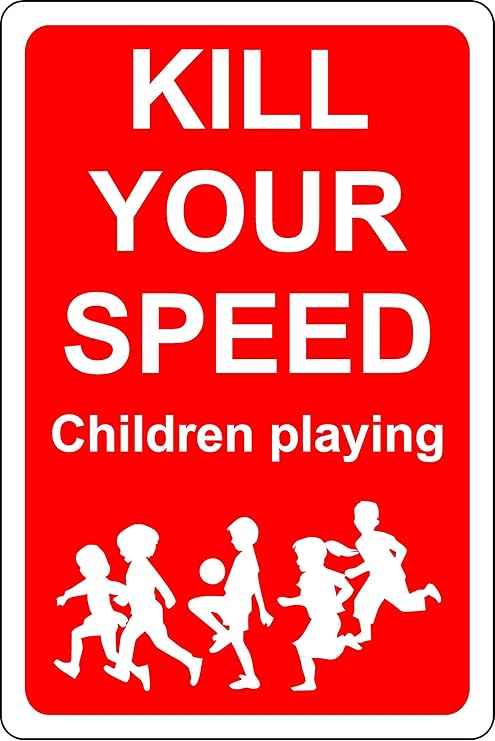 Kill your speed Children playing Safety sign - 1.2mm Rigid plastic ...