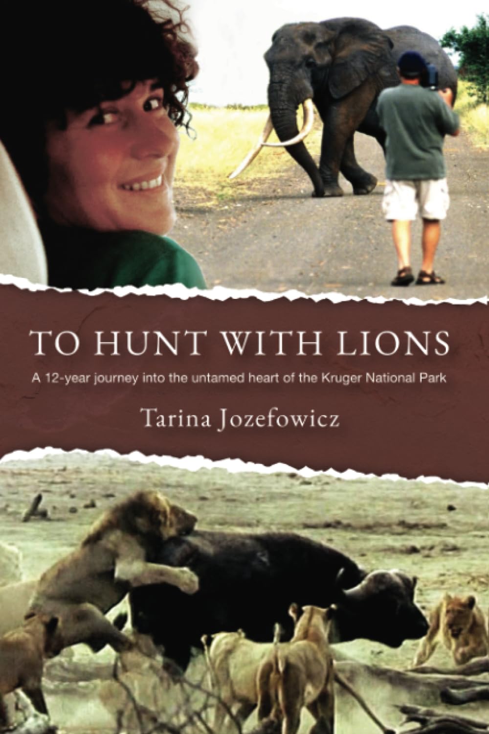 To Hunt With Lions: A 12-year journey into the untamed heart of the ...
