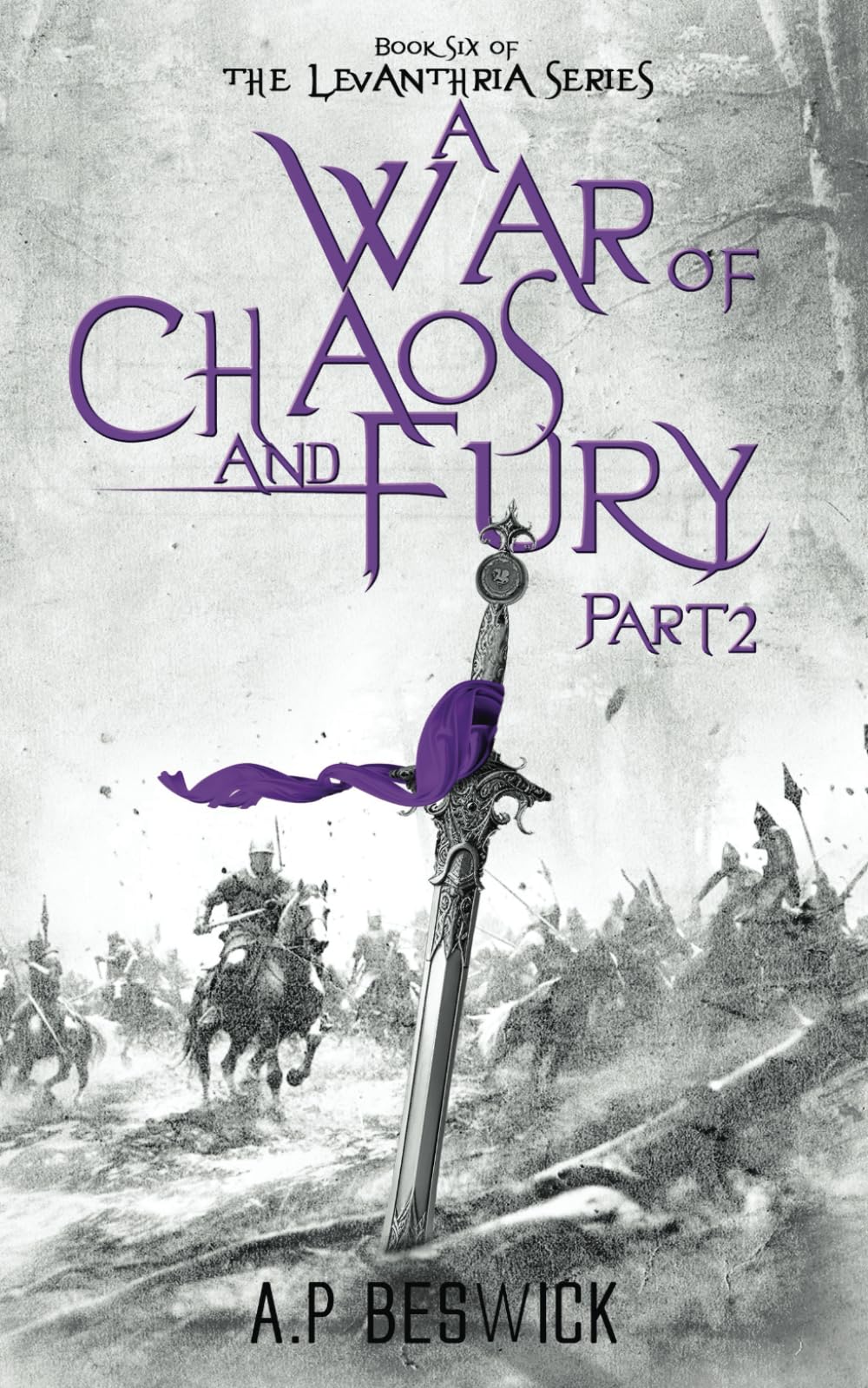 A War Of Chaos And Fury - Part 2 (The Levanthria Series): Beswick, A.P ...