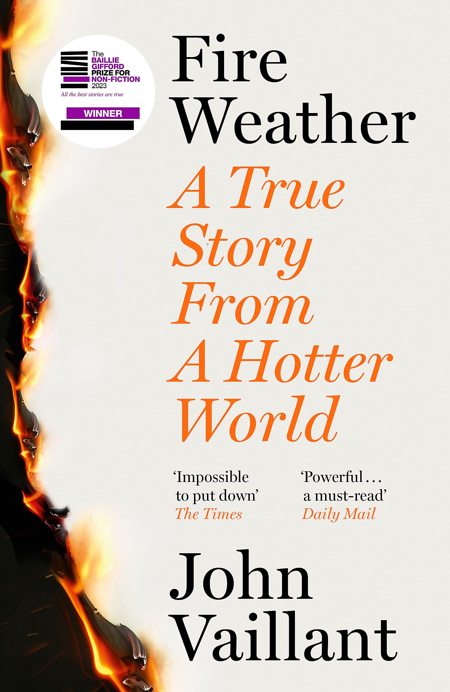 Fire Weather: A True Story from a Hotter World: John Vaillant ...