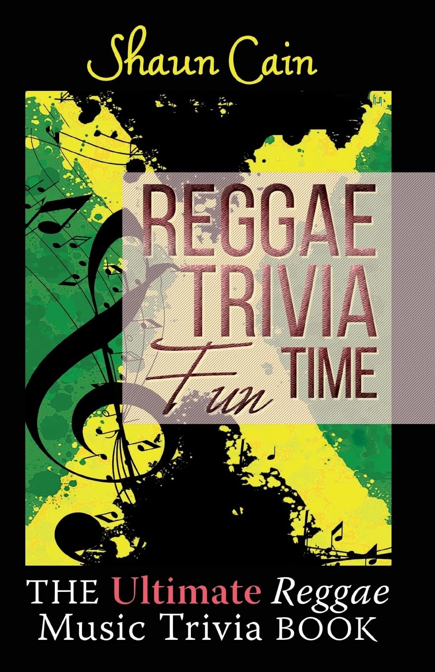 Reggae Trivia Fun Time: The Ultimate Reggae Music Trivia Book: Cain ...