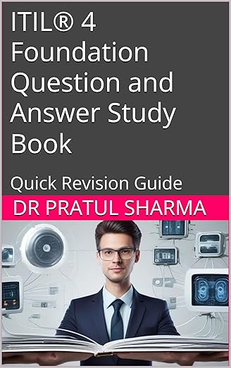 ITIL® 4 Foundation Question and Answer Study Book: Quick Revision Guide (Exam Study Guides ...