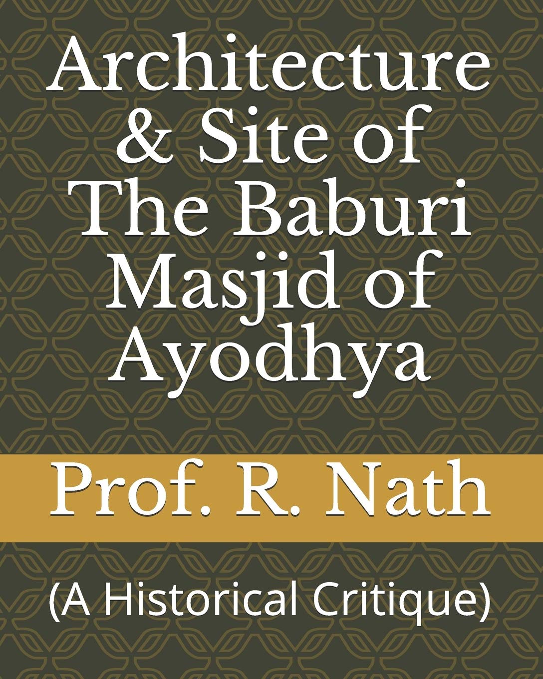 Buy Architecture & Site of The Baburi Masjid of Ayodhya: (A Historical ...