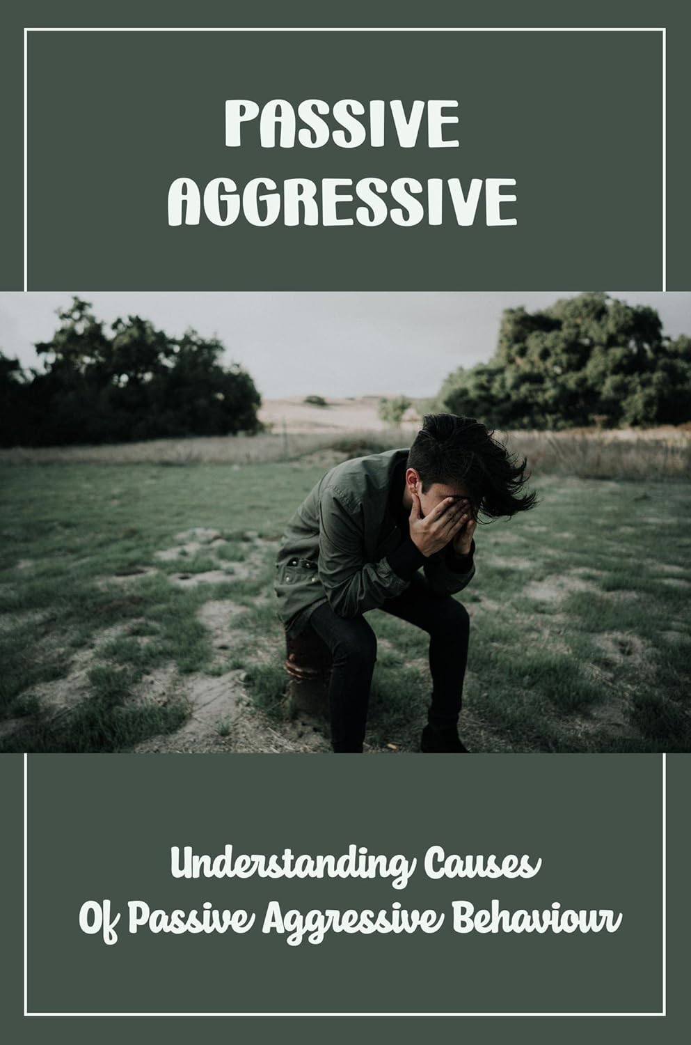 Passive Aggressive: Understanding Causes Of Passive Aggressive ...