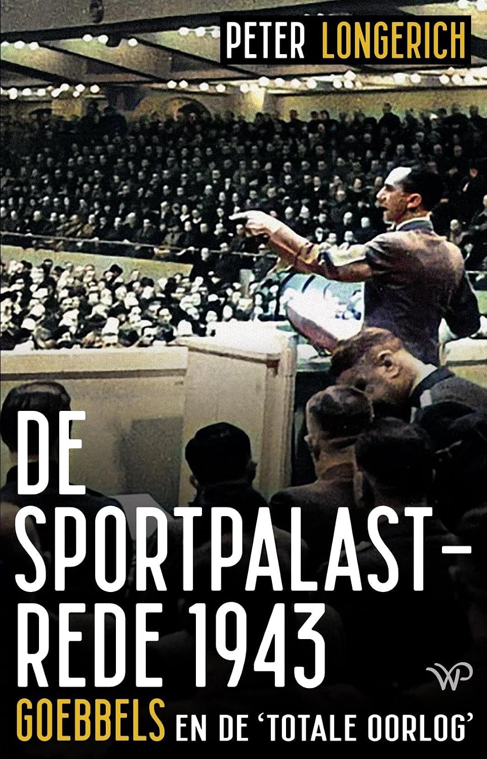 De Sportpalastrede 1943: Goebbels en de 'totale oorlog': Amazon.co.uk ...