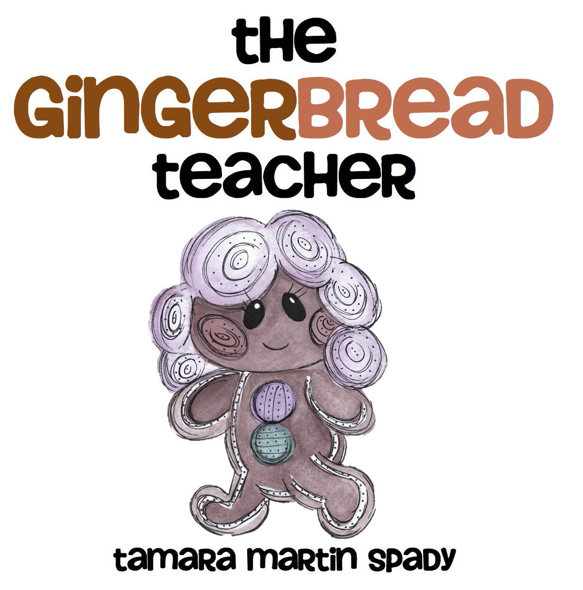 The Gingerbread Teacher: Tamara Martin Spady: 9780993801808: Amazon.com ...