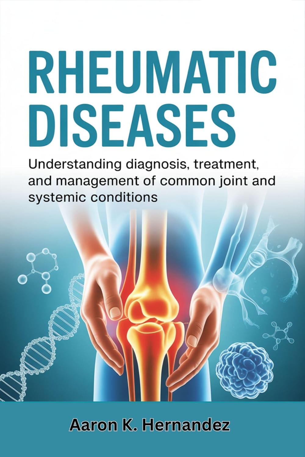 Rheumatic Diseases: Understanding Diagnosis, Treatment, and Management ...