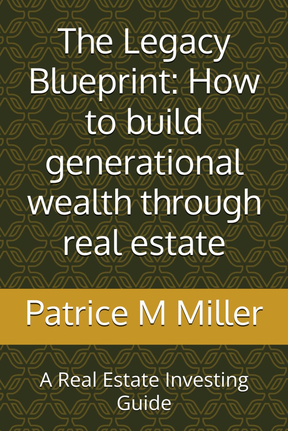 The Legacy Blueprint: How to build generational wealth through real ...