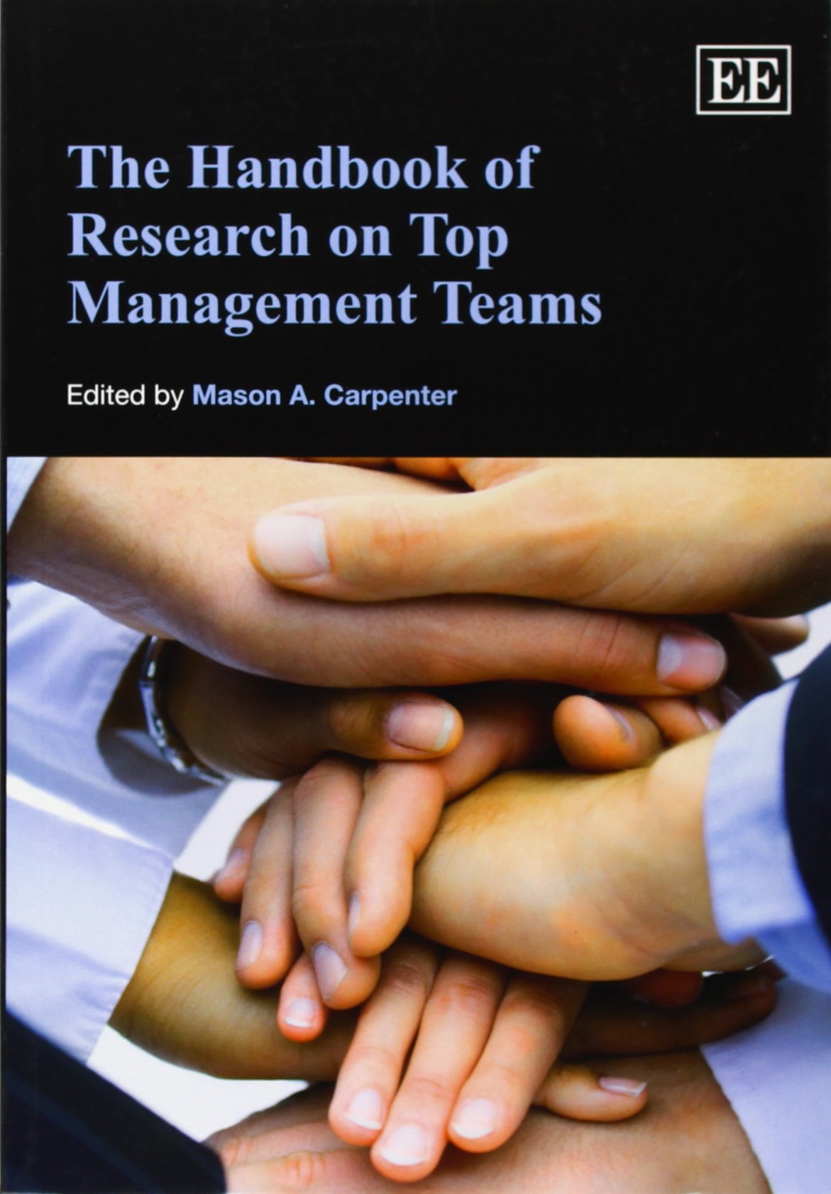 The Handbook of Research on Top Management Teams (Research Handbooks in ...