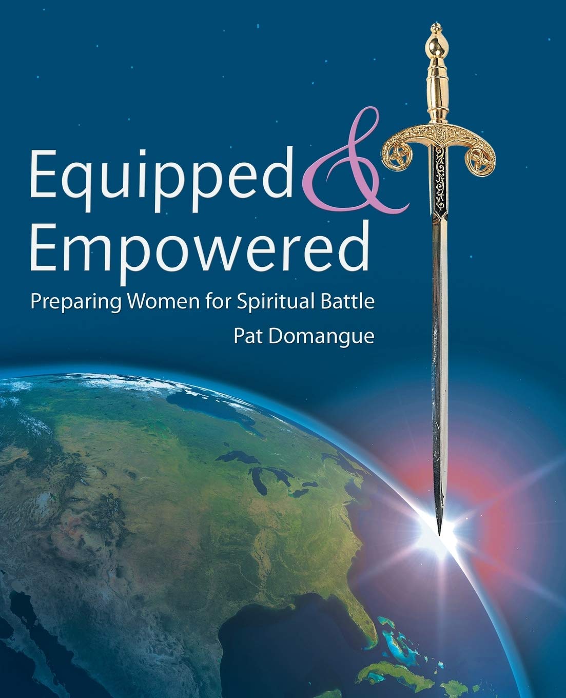 Equipped and Empowered: Preparing Women For Spiritual Battle: Domangue ...