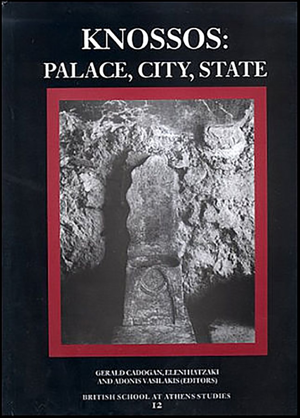 Knossos: Palace, City, State (BSA Studies): Cadogan, Gerald, Hatzaki ...