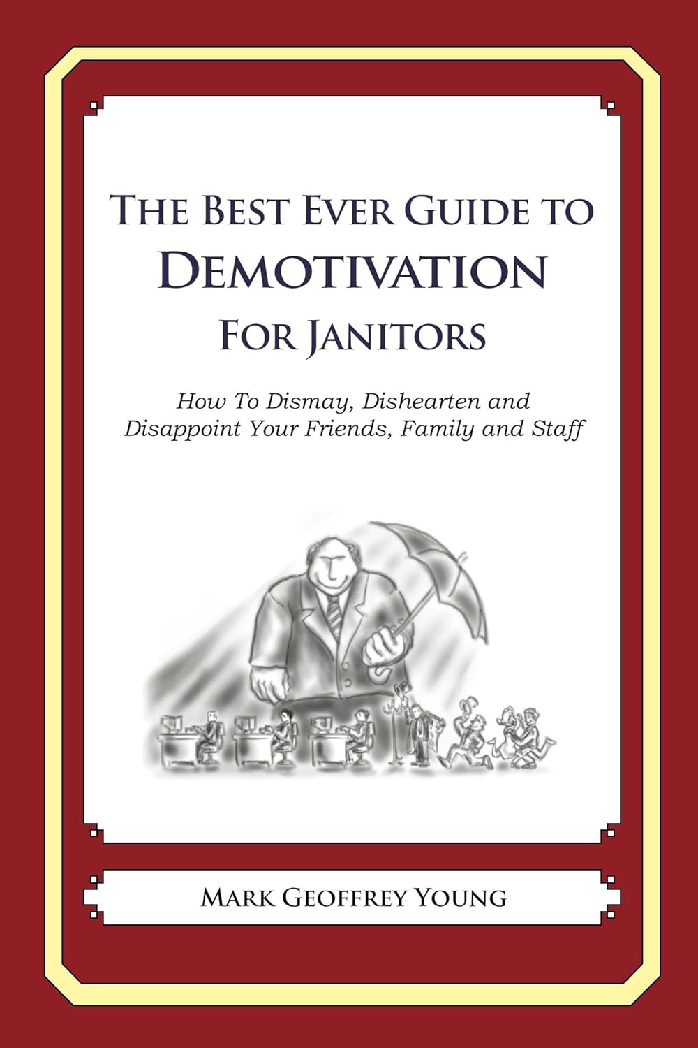 Amazon.com: The Best Ever Guide to Demotivation for Janitors eBook ...