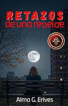 Retazos de una Rebelde (Spanish Edition) eBook : G. Erives, Alma: Amazon.it: Kindle Store