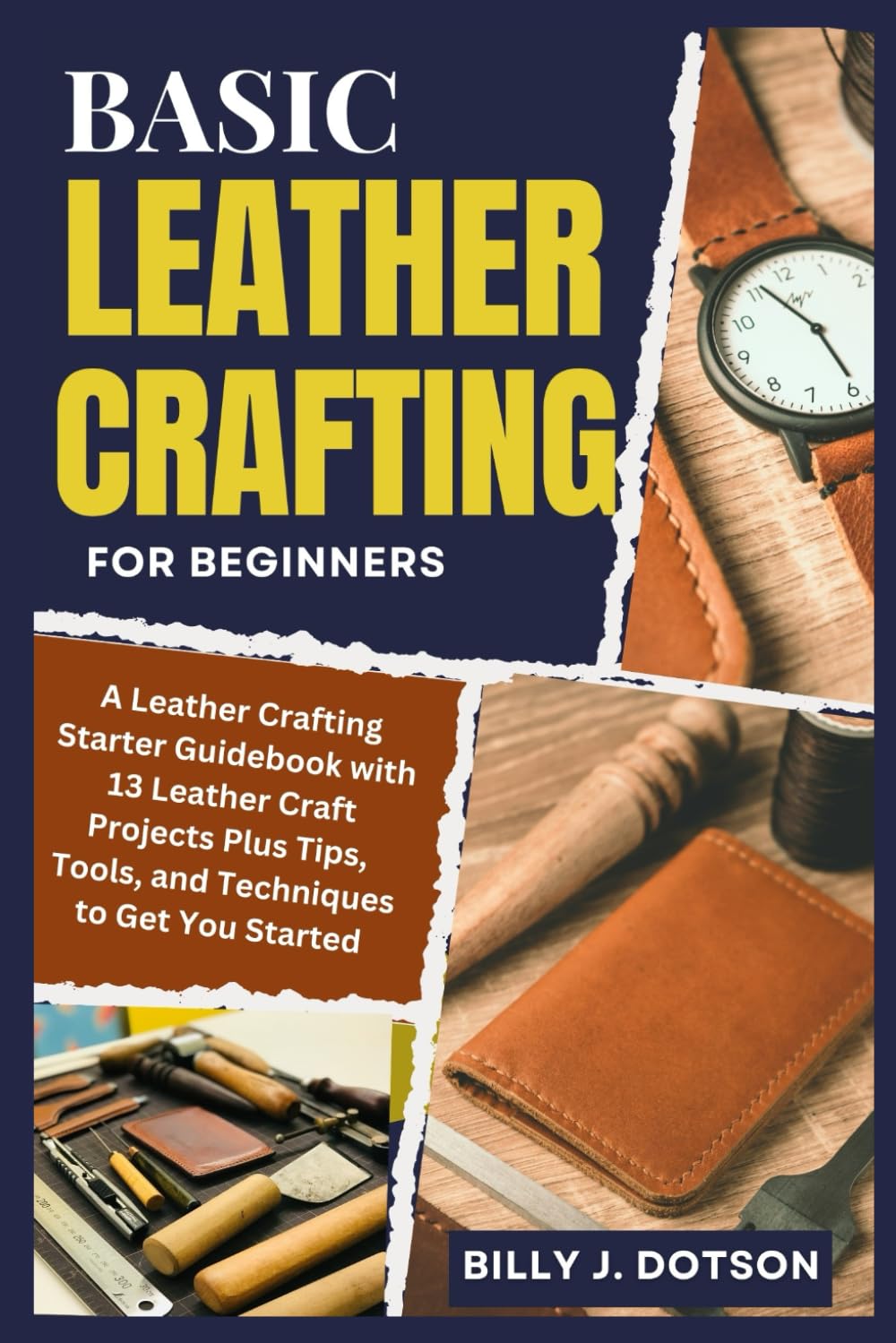 BASIC LEATHER CRAFTING FOR BEGINNERS: A Leather Crafting Starter ...