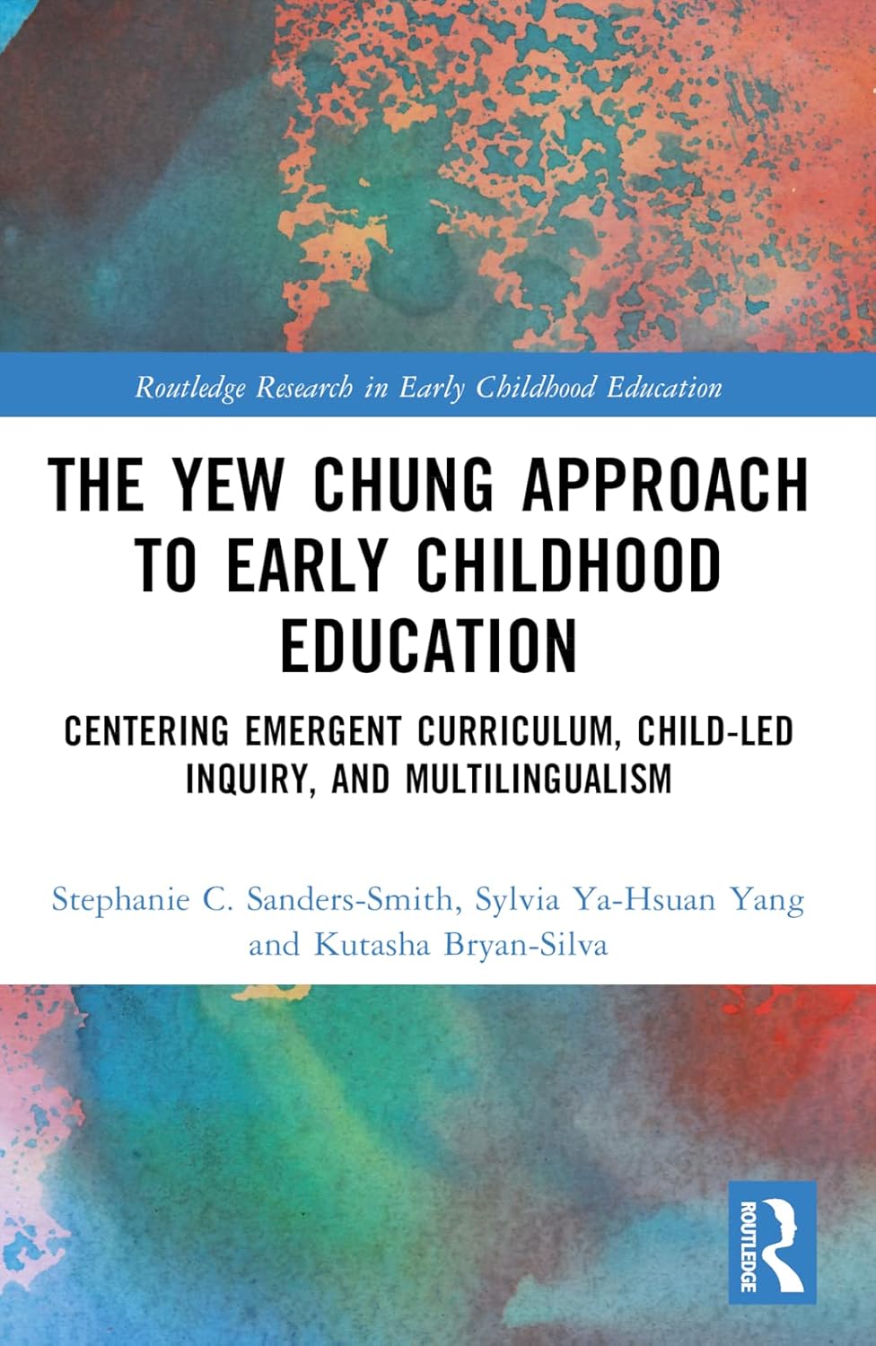 The Yew Chung Approach to Early Childhood Education (Routledge Research in Early Childhood ...