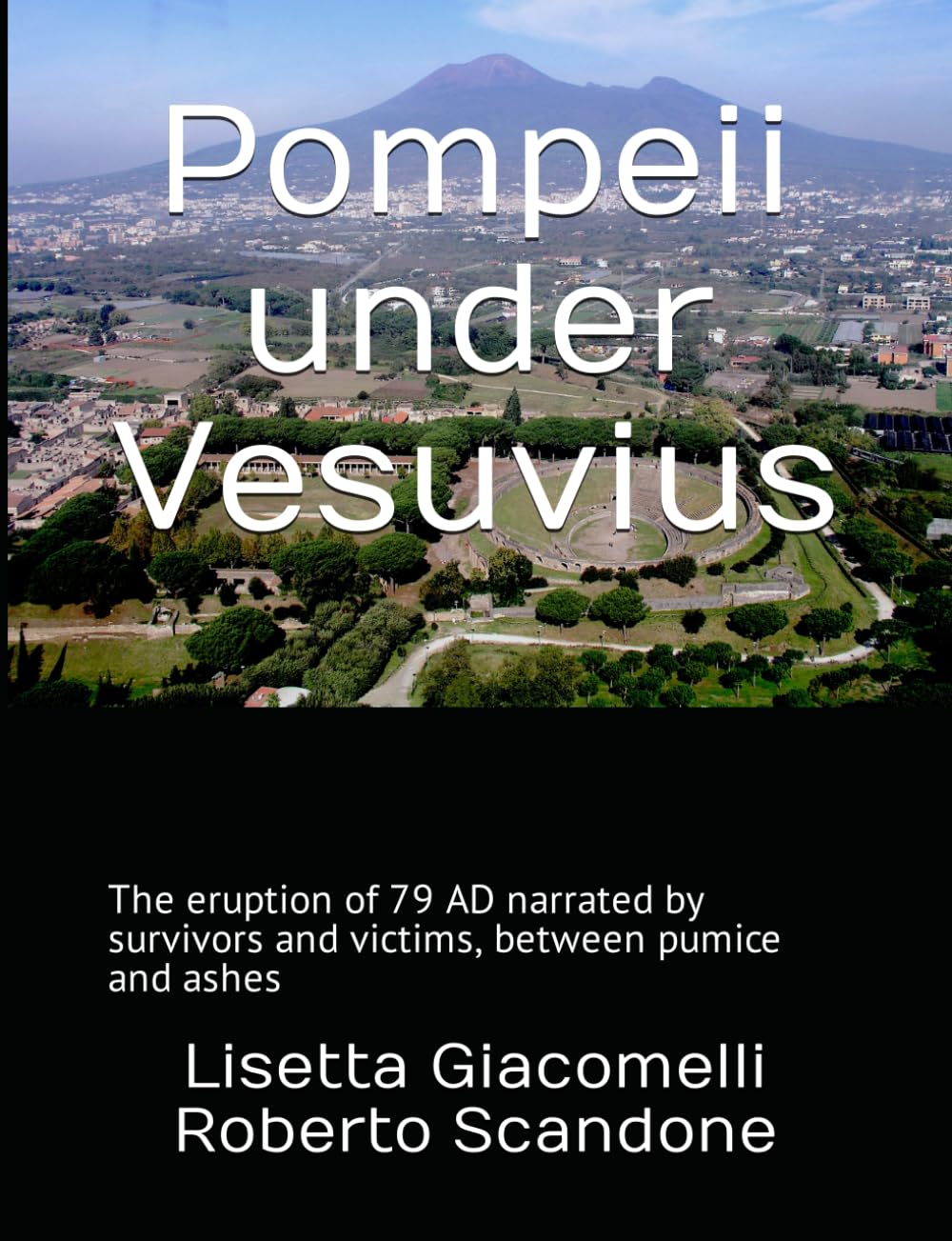 Pompeii under Vesuvius: The eruption of 79 AD narrated by survivors and ...