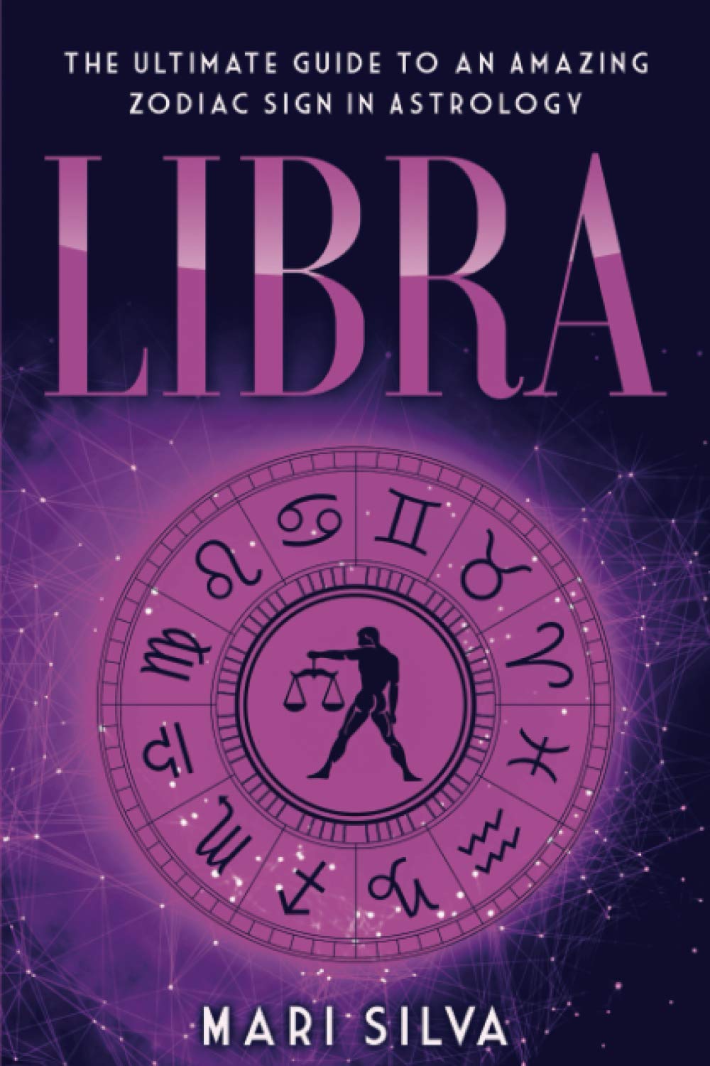 Libra: The Ultimate Guide to an Amazing Zodiac Sign in Astrology ...