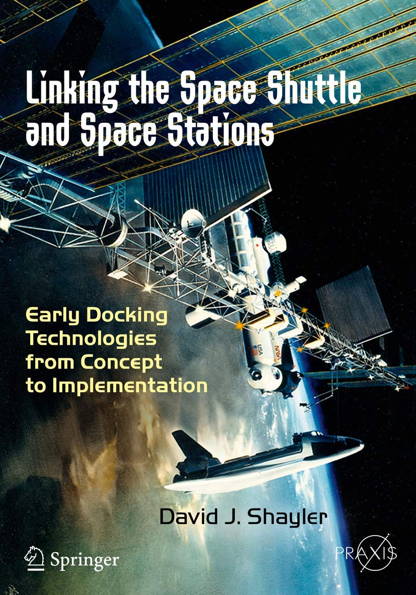 Buy Linking the Space Shuttle and Space Stations: Early Docking ...