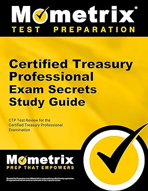 Certified Treasury Professional Exam Secrets Study Guide: CTP Test ...