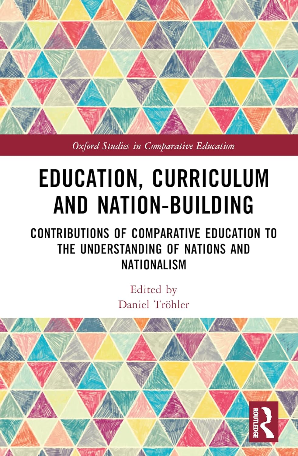 Education, Curriculum and Nation-Building (Oxford Studies in ...