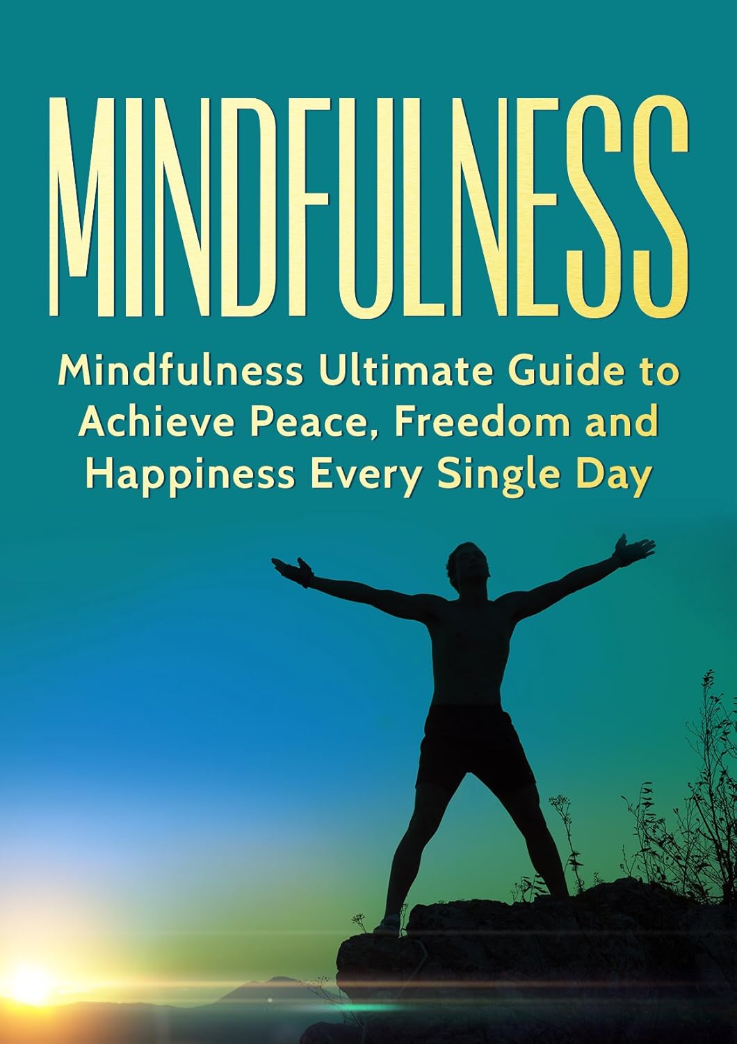 Mindfulness: Mindfulness Ultimate Guide to Achieve Peace, Freedom and ...