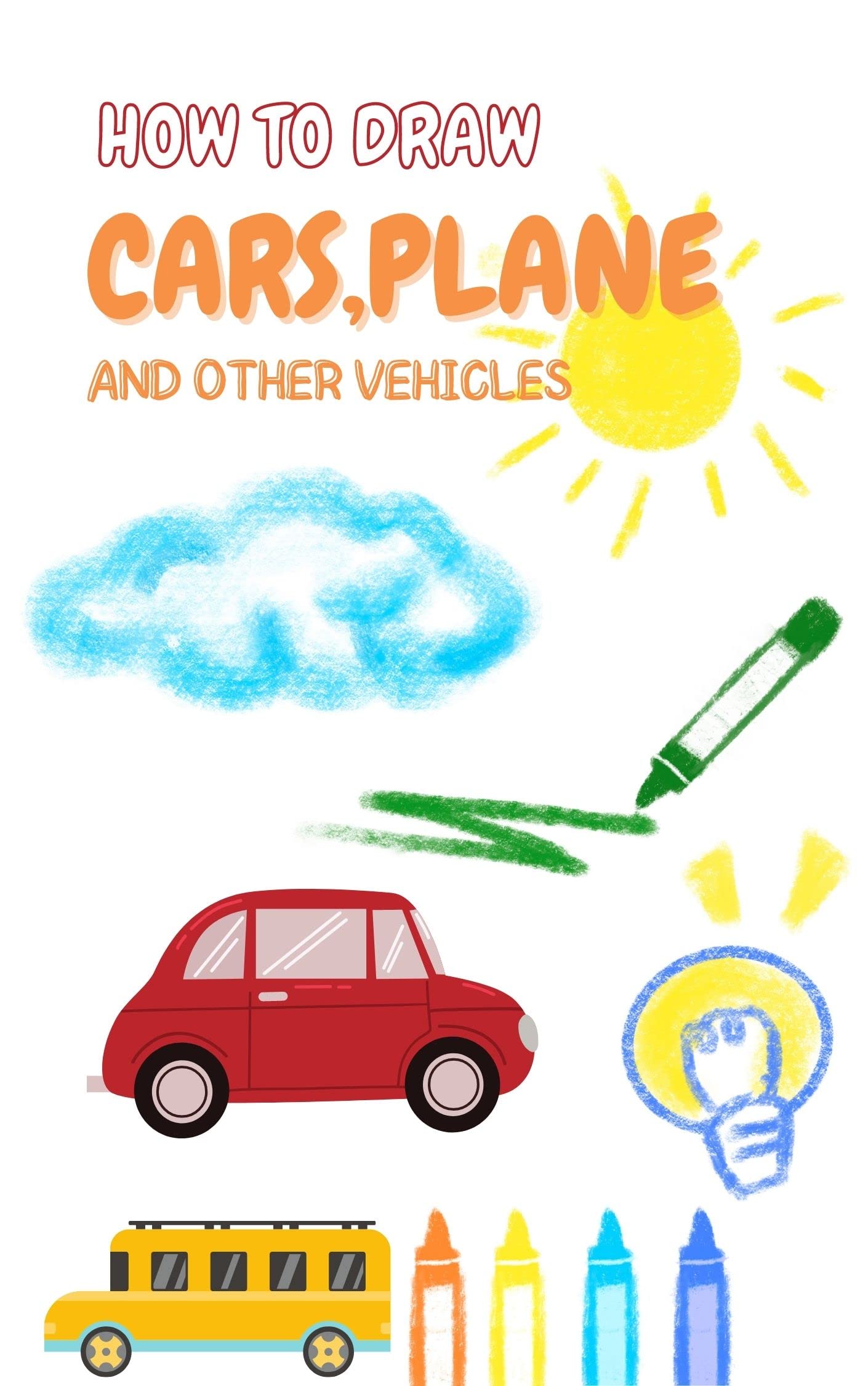 Buy How to Draw Cars,Plane and Other Vehicles: Drawing for Kids - Step ...