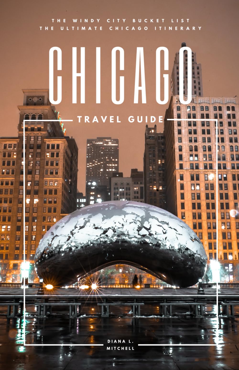 Chicago Travel Guide: The Windy City Bucket List - The Ultimate Chicago ...