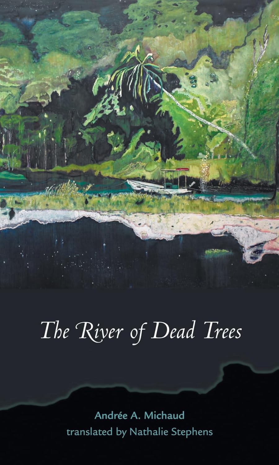 Amazon.com: The River of Dead Trees: 9781552451748: Michaud, Andrée A ...