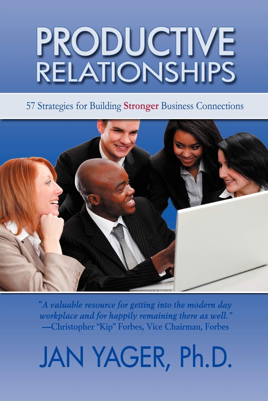Productive Relationships: 57 Strategies for Building Stronger Business ...