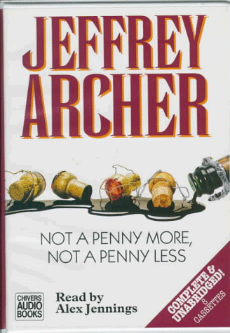 Not a Penny More, Not a Penny Less: Archer, Jeffrey, Jennings, Alex ...