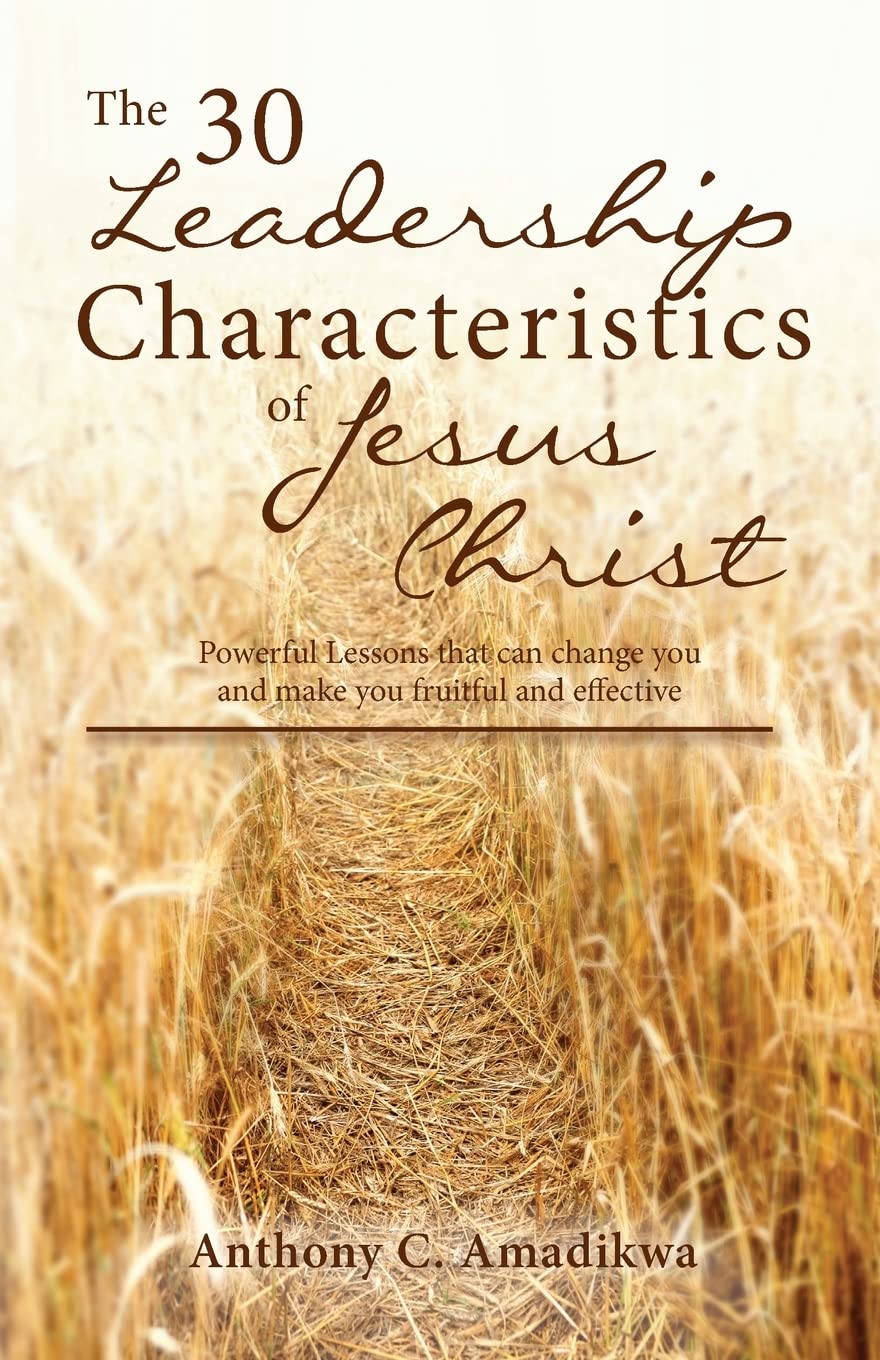 Amazon.com: The 30 Leadership Characteristics of Jesus Christ: Powerful ...