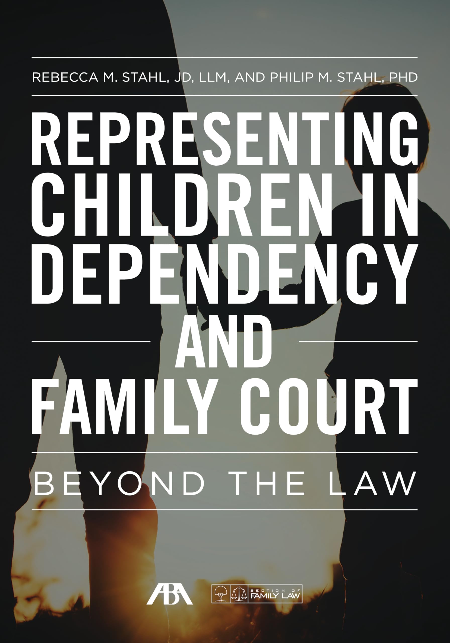 Representing Children in Dependency and Family Court: Beyond the Law ...