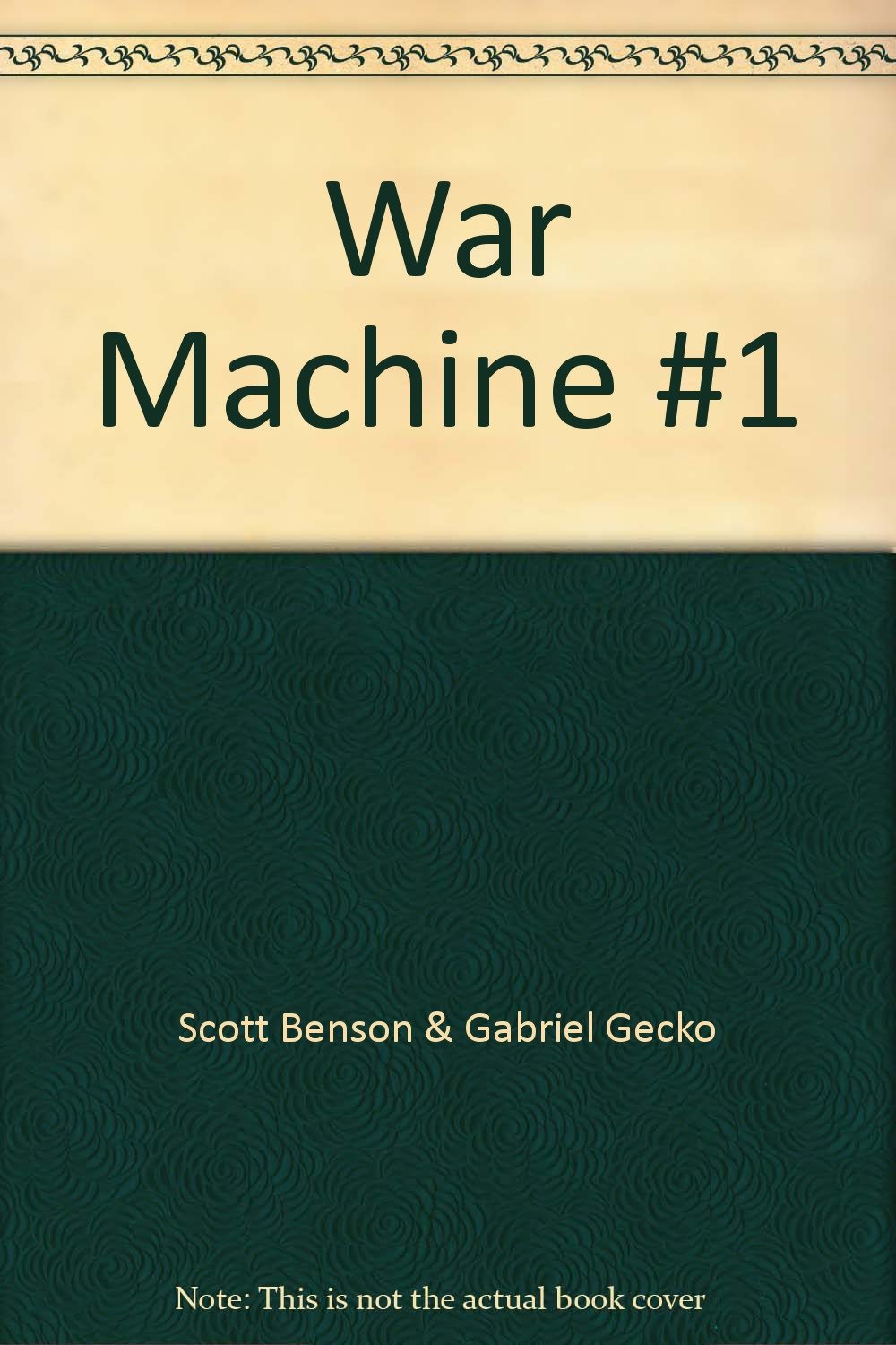 War Machine #1: Scott Benson & Gabriel Gecko: Amazon.com: Books