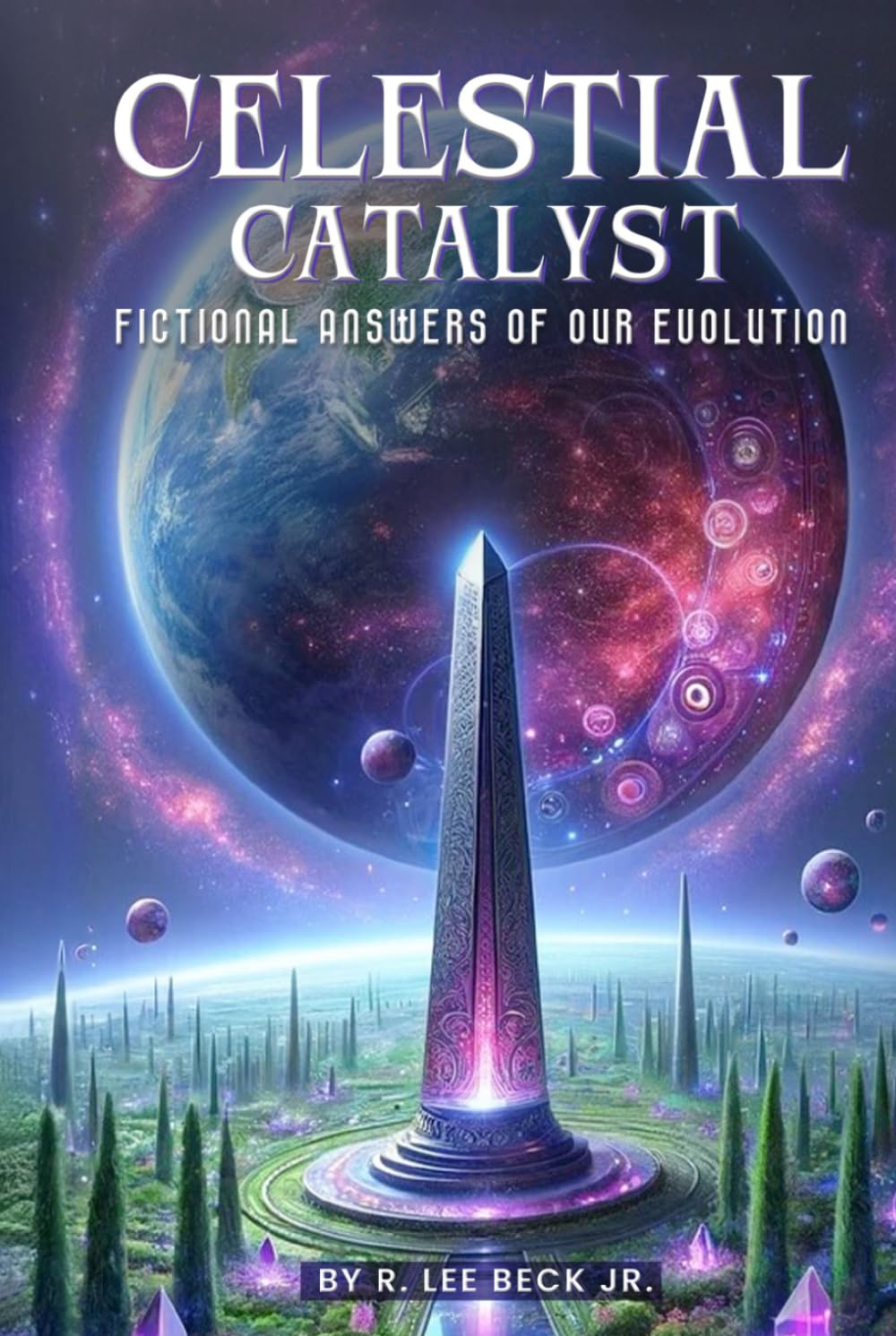 Celestial Catalyst: Fictional Answers to Our Evolution!: Beck Jr, R Lee ...