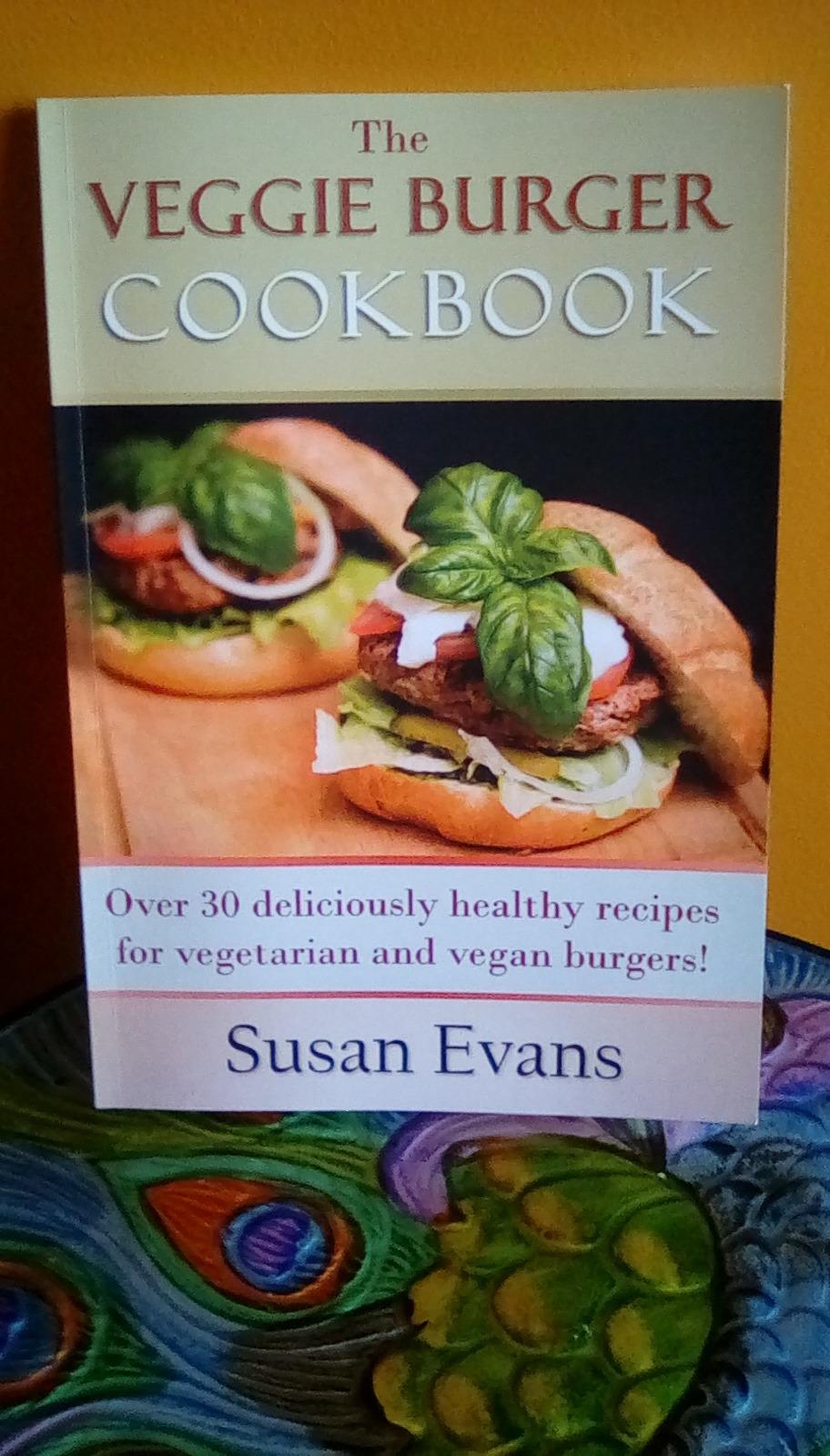 The Veggie Burger Cookbook: Over 30 deliciously healthy recipes for ...
