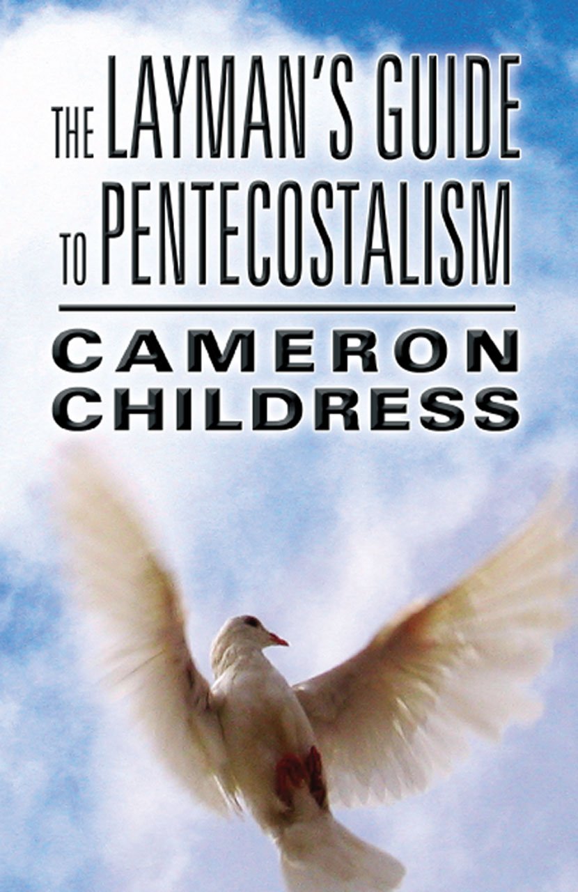 The Layman's Guide to Pentecostalism eBook : Childress, Cameron ...