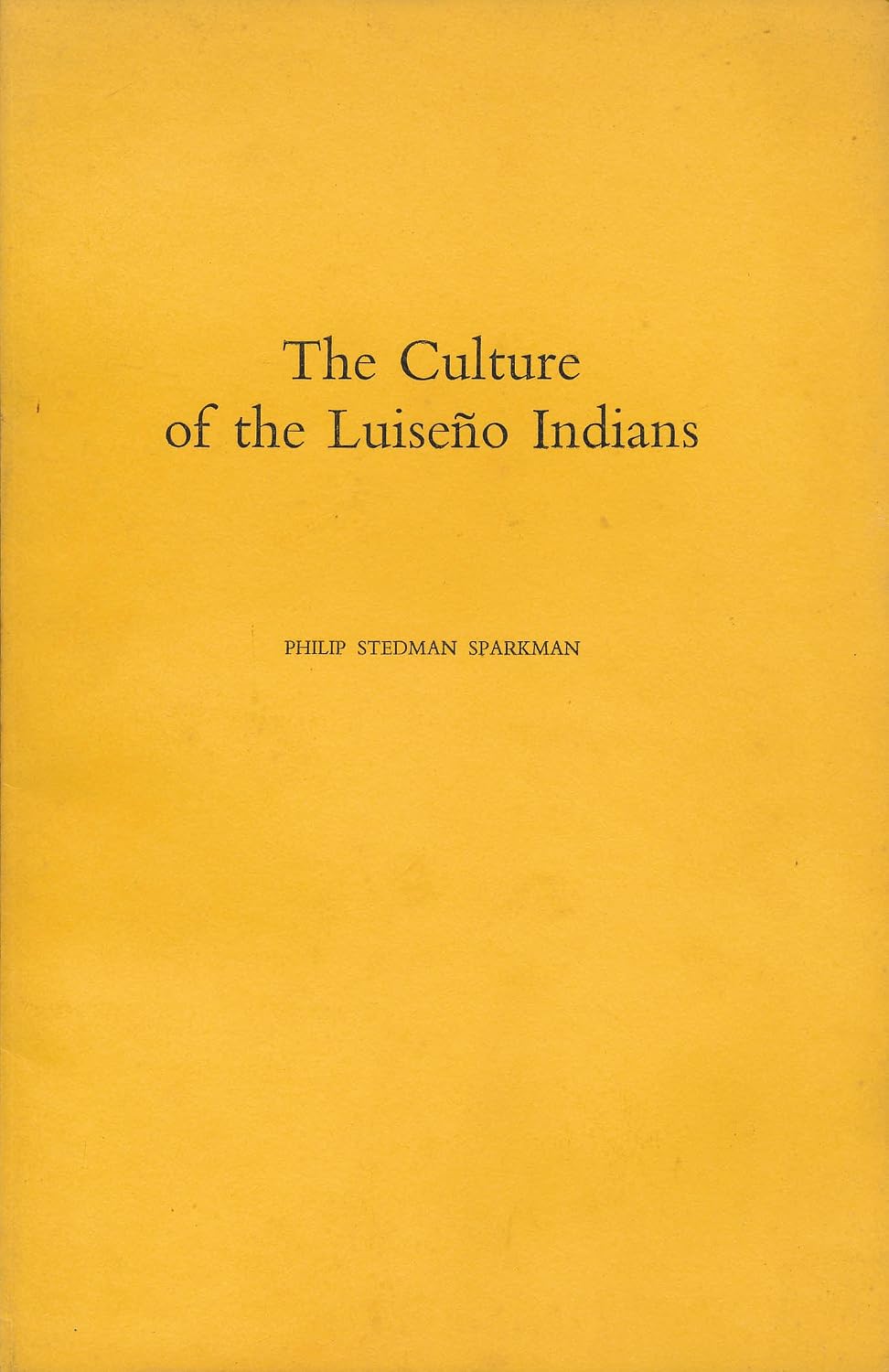 The Culture of the Luiseño Indians (Reprint Edition): Philip Stedman ...