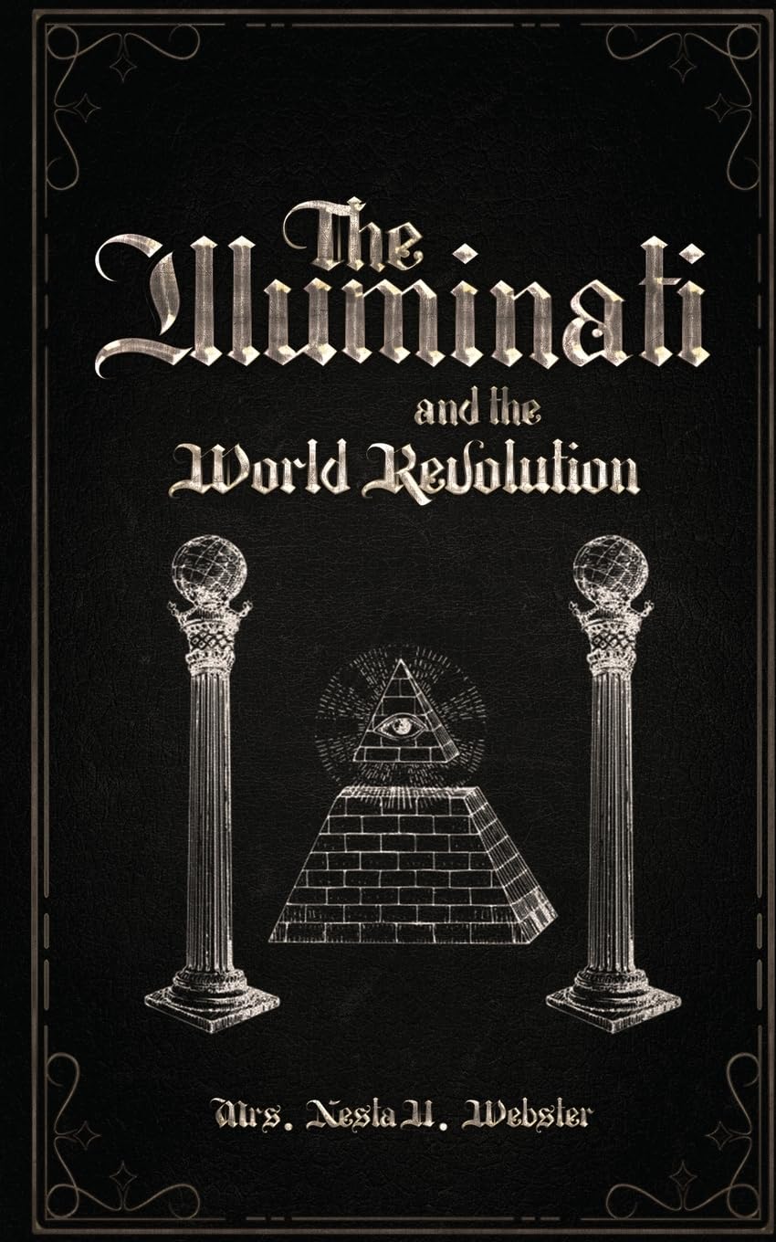 The Illuminati and the World Revolution: Webster, Nesta Helen ...